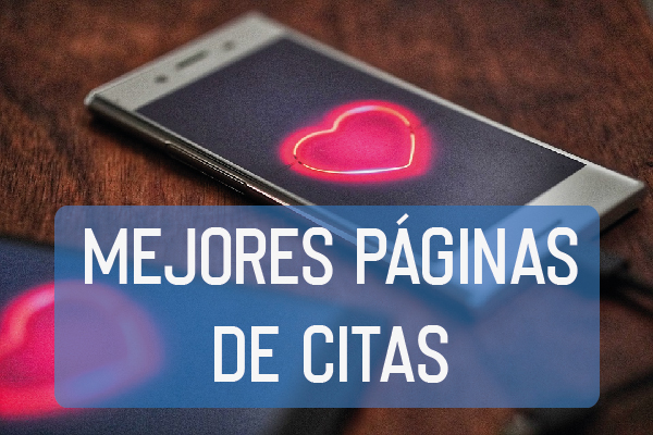 Mejores paginas de citas : TOP 10 paginas para ligar en 2023